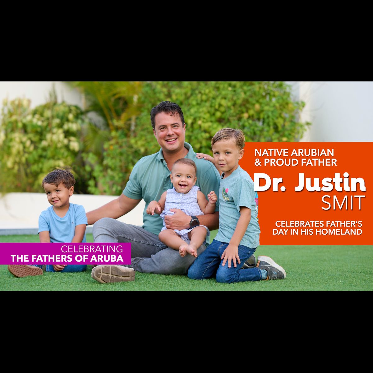 Dr. Justin Smit - Native Arubian & Proud Father